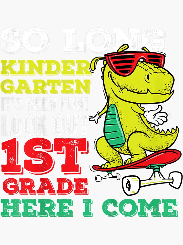 "Kids So Long Kindergarten Look Out 1st Grade Here I Come T-Shirt ...