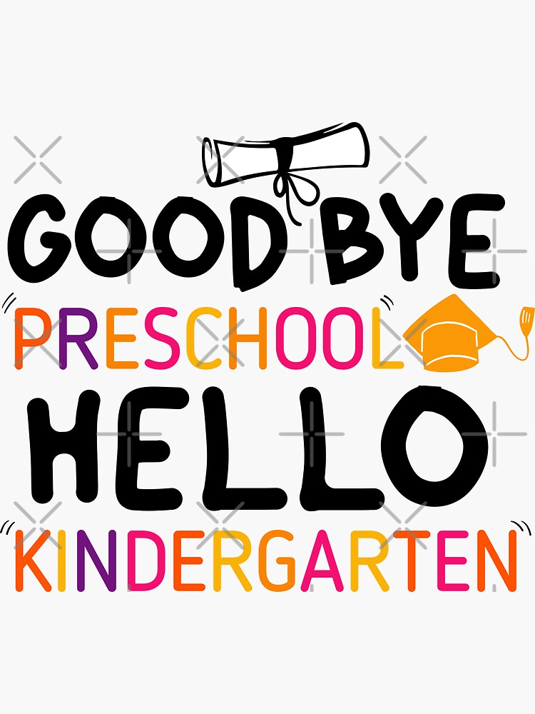 "Goodbye Preschool Hello Kindergarten " Sticker for Sale by DahiyaTees ...
