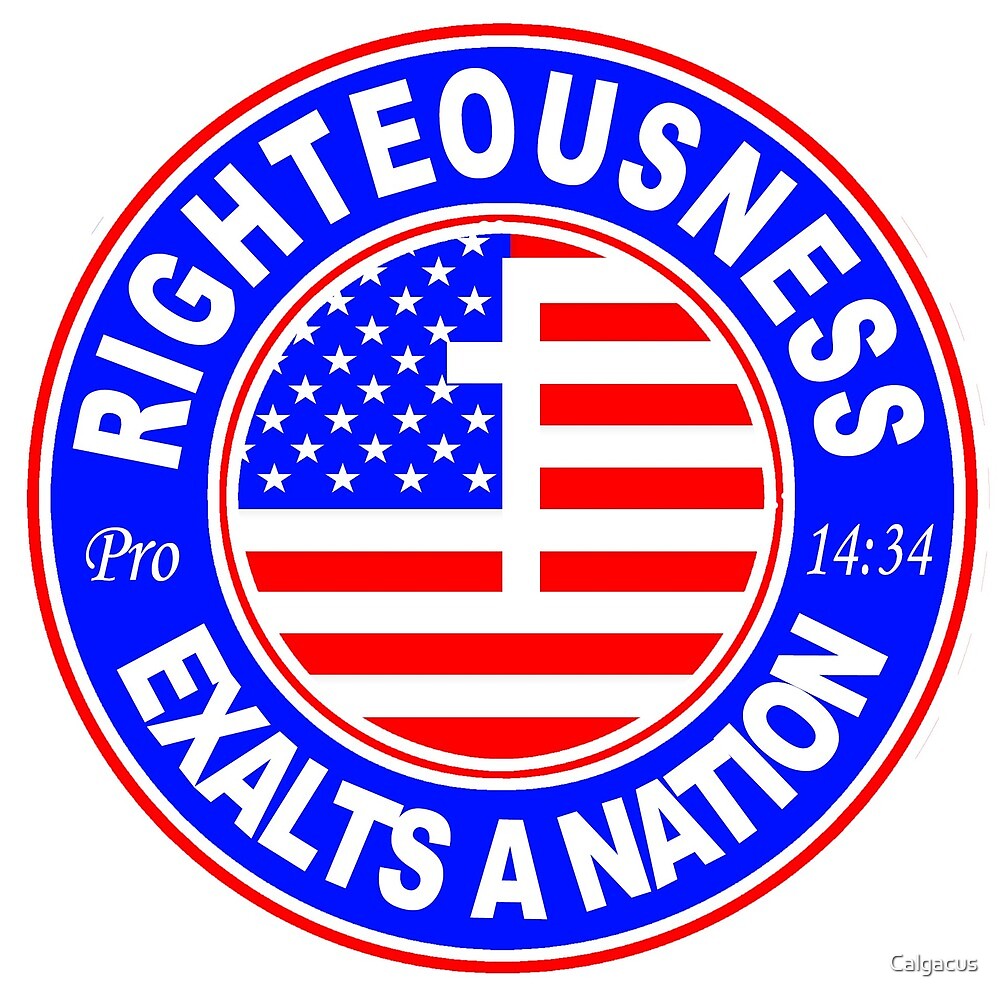 "RIGHTEOUSNESS EXALTS A NATION - USA " by Calgacus | Redbubble