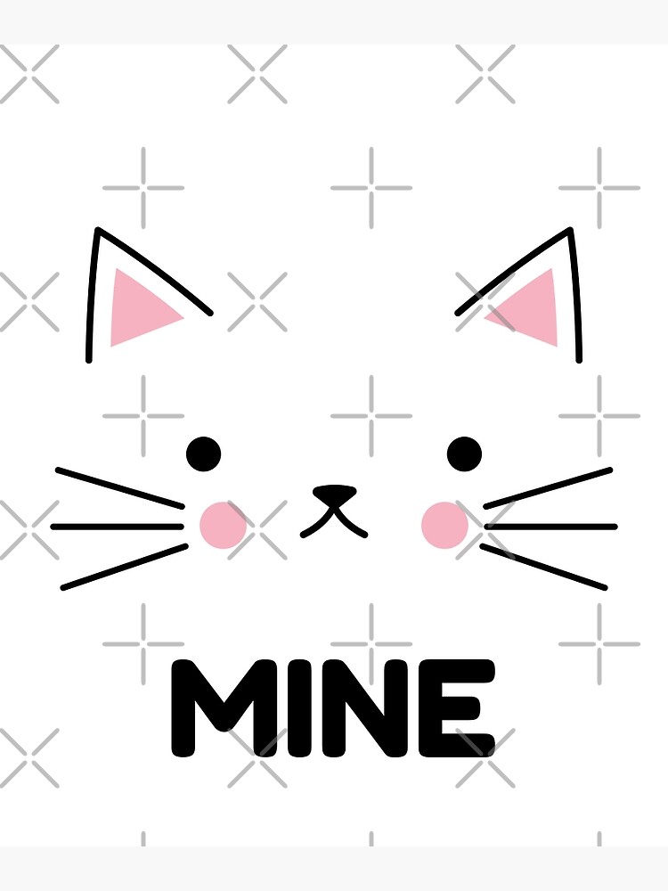 "Mine - Cute Cat Face" Poster for Sale by Mauxmaux | Redbubble