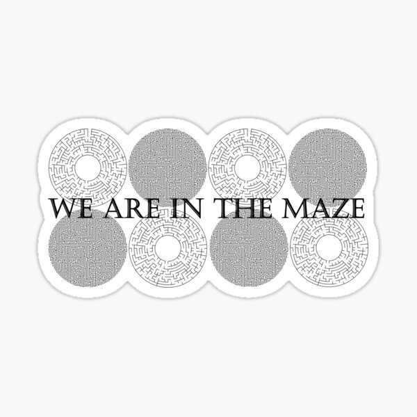 "we are in the maze" Sticker for Sale by HiChois | Redbubble