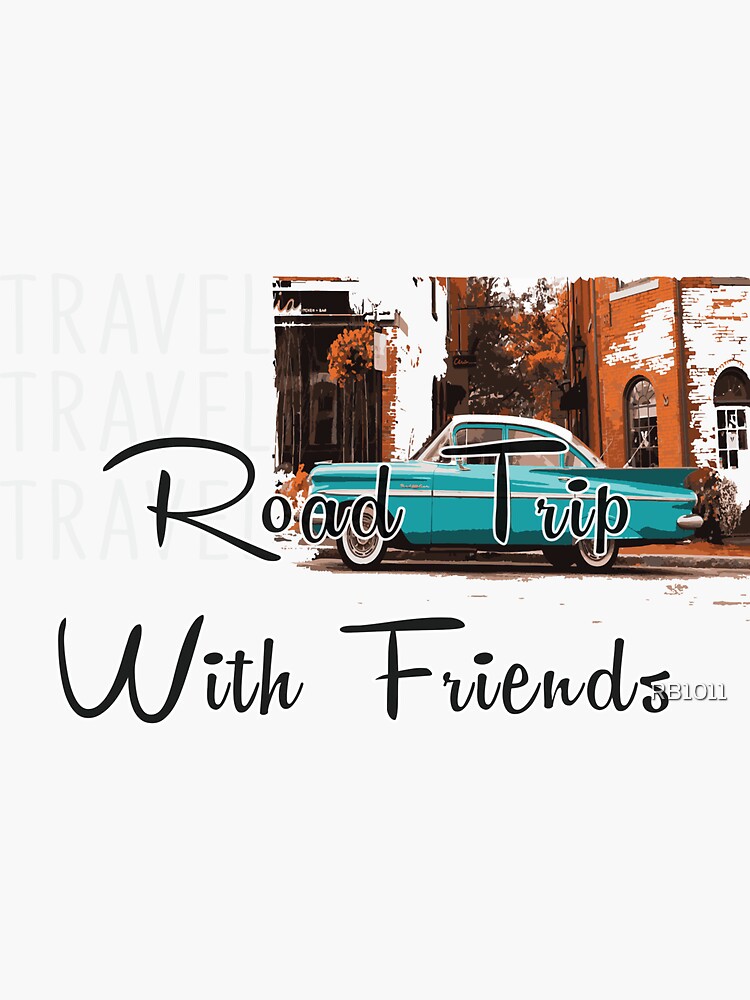 "ROAD TRIP WITH FRIENDS" Sticker for Sale by RB1011 | Redbubble