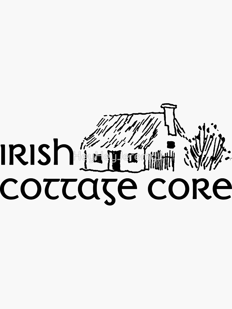 "Irish Cottage Core" Sticker for Sale by HeyHeyJeremyJ | Redbubble