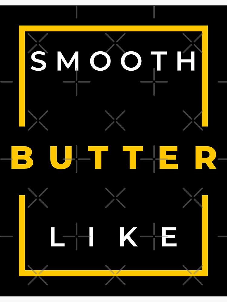 "Smooth Like Butter " Sticker for Sale by TheTraceEdition | Redbubble