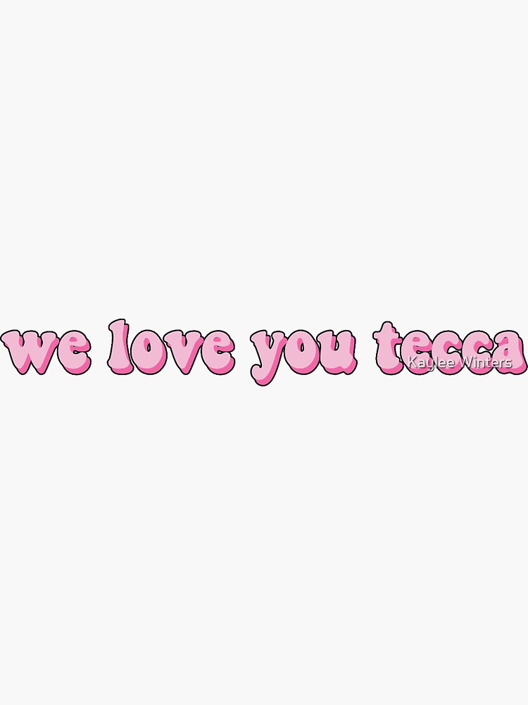 "We love you tecca sticker" Sticker for Sale by Kaylee Winters | Redbubble