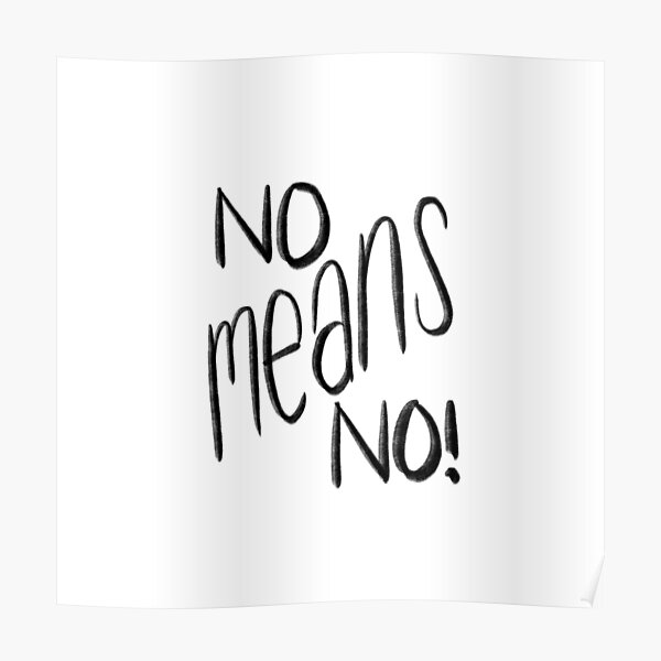 No Means No Posters | Redbubble