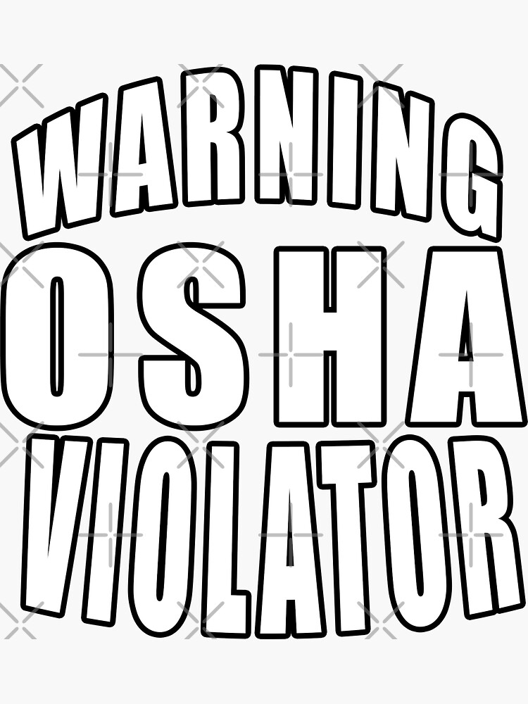 "Warning Osha Violator" Sticker for Sale by unionpride | Redbubble