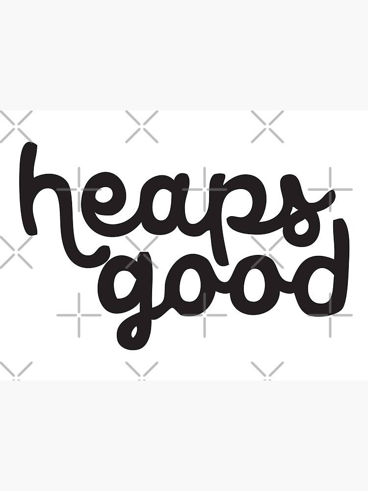 "Heaps Good. Very good. Happy. Australian " Greeting Card for Sale by ...