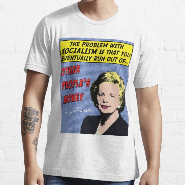 "Margaret Thatcher - The Problem with Socialism" T-shirt for Sale by ...