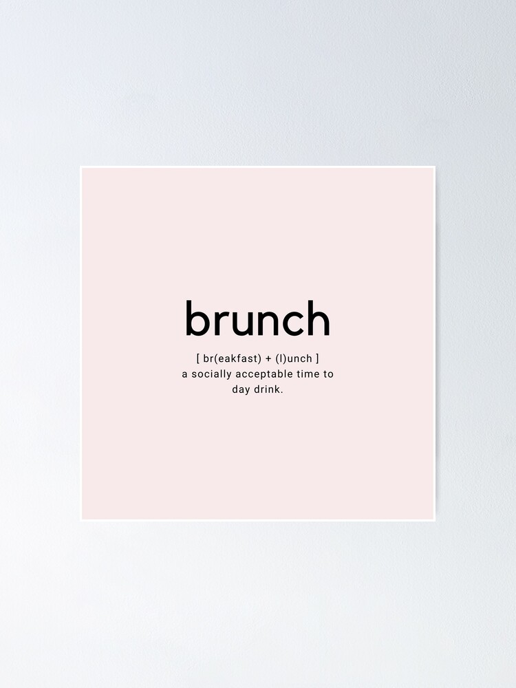 "Copy of Brunch Definition" Poster for Sale by kellybubbles | Redbubble