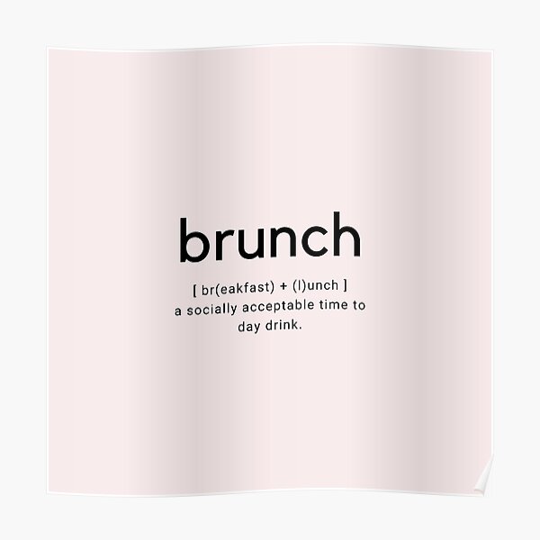 "Copy of Brunch Definition" Poster for Sale by kellybubbles | Redbubble