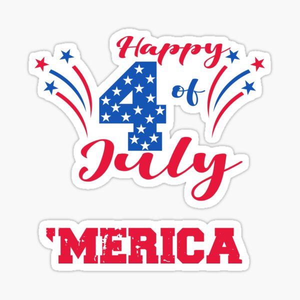 "Happy 4th of July Merica July 4th Tee" Sticker by RBApparel | Redbubble