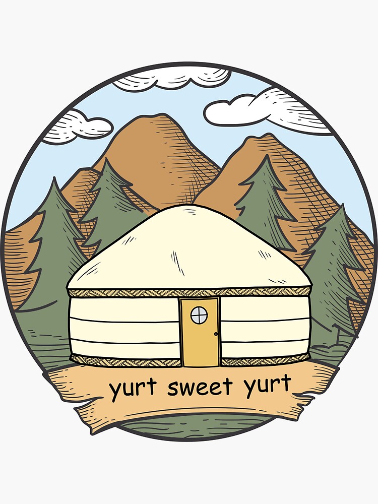 "Yurt Sweet Yurt" Sticker for Sale by dfavrefelix | Redbubble