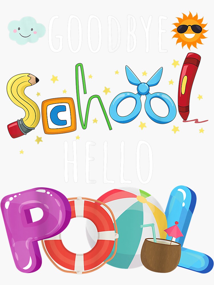 "Goodbye School Hello Pool Summer Time Student" Sticker for Sale by ...