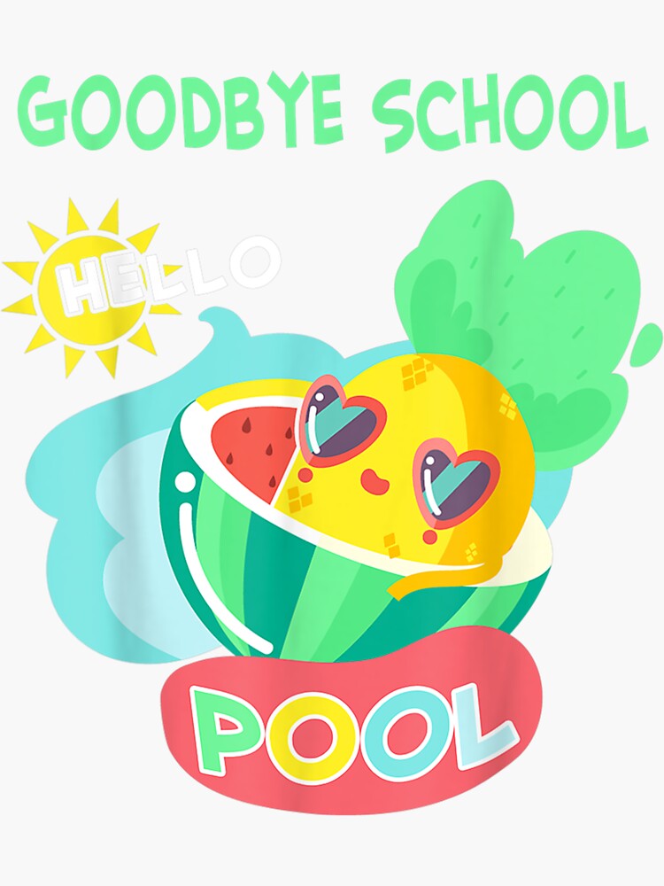 "Goodbye School Hello Pool Summer Time Teachers" Sticker for Sale by ...