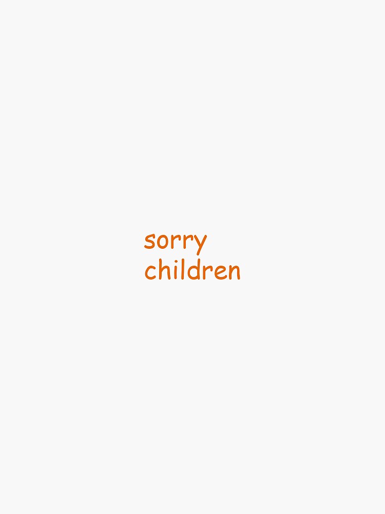 "UNCLE ROGER "Sorry Children" Orange" Sticker by audibl | Redbubble