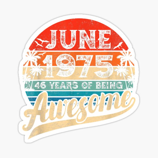 "46th Birthday June 1975 Decorations 46 Years Old Men Women" Sticker ...