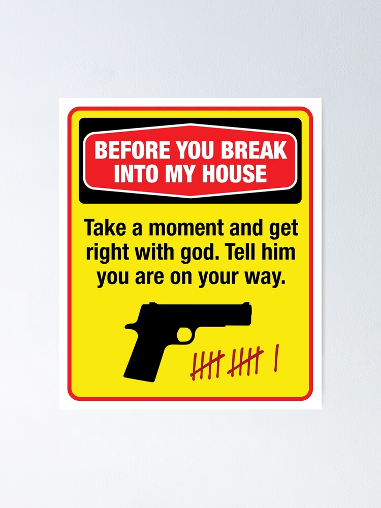 "Before you break into my house - Home Burglary Prevention Sign" Poster ...
