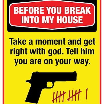 "Before you break into my house - Home Burglary Prevention Sign" Poster ...