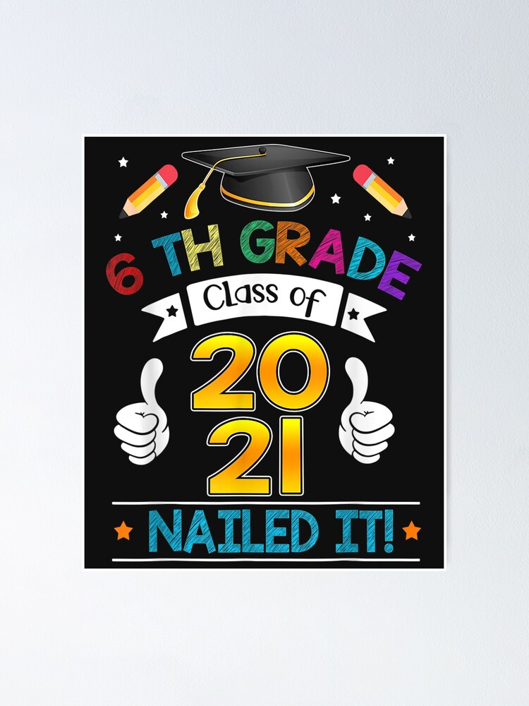 "Students Graduation 6Th Grade Class Of 2021 Nailed It T-Shirt" Poster ...