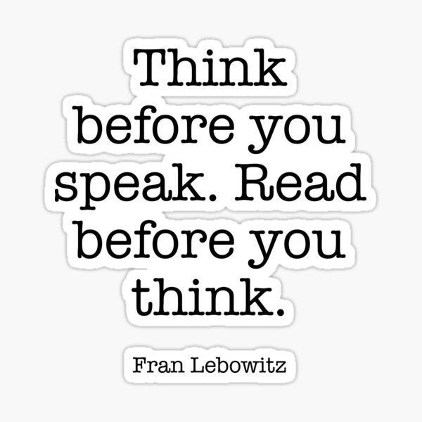 "Think before you speak. " Sticker for Sale by corbrand | Redbubble