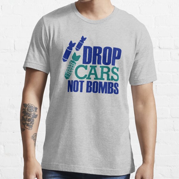 "Drop Cars Not Bombs (2)" T-shirt for Sale by PlanDesigner | Redbubble ...