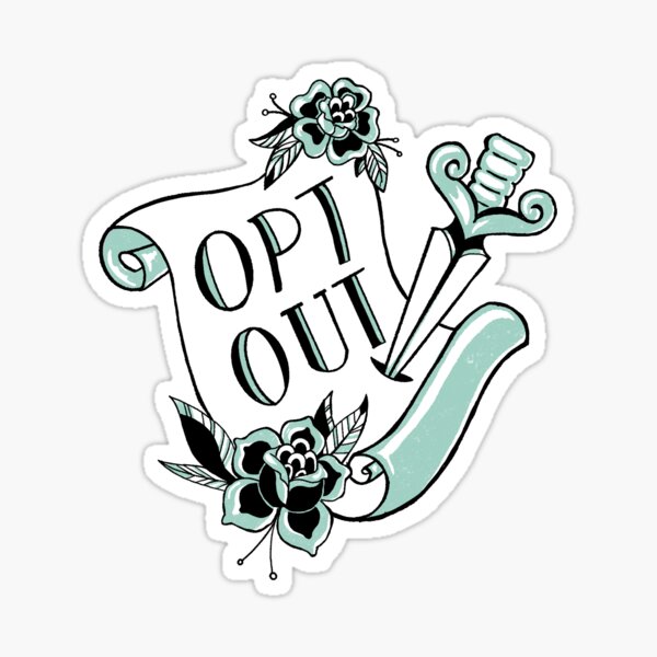 "Opt Out" Sticker for Sale by najmahsalam | Redbubble
