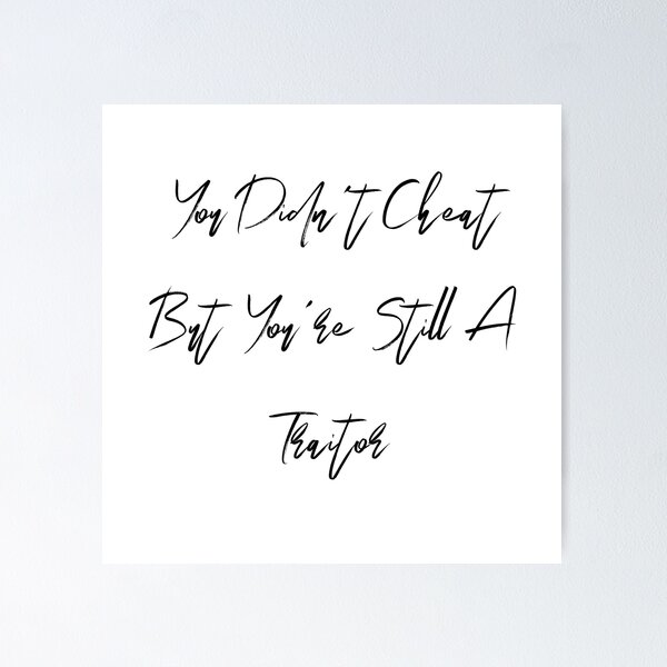 "Traitor; You're Still A Traitor; Song Lyrics" Poster for Sale by ...