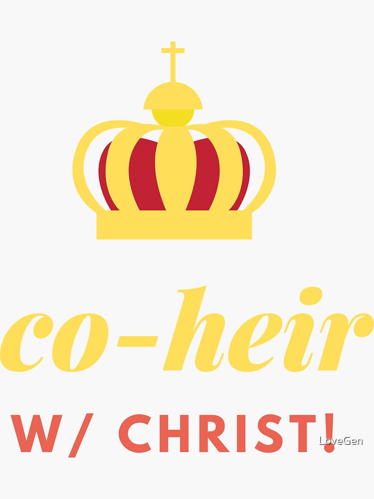 "Co-Heir With Christ" Sticker for Sale by LoveGen | Redbubble