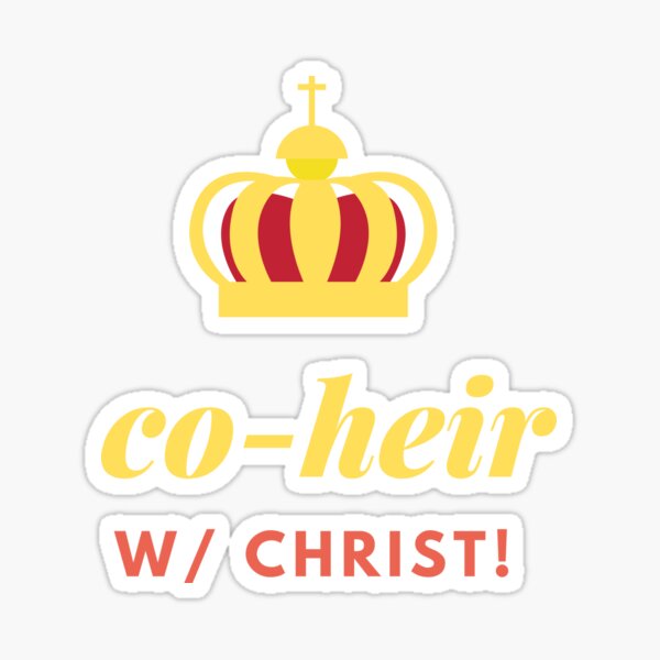 "Co-Heir With Christ" Sticker for Sale by LoveGen | Redbubble