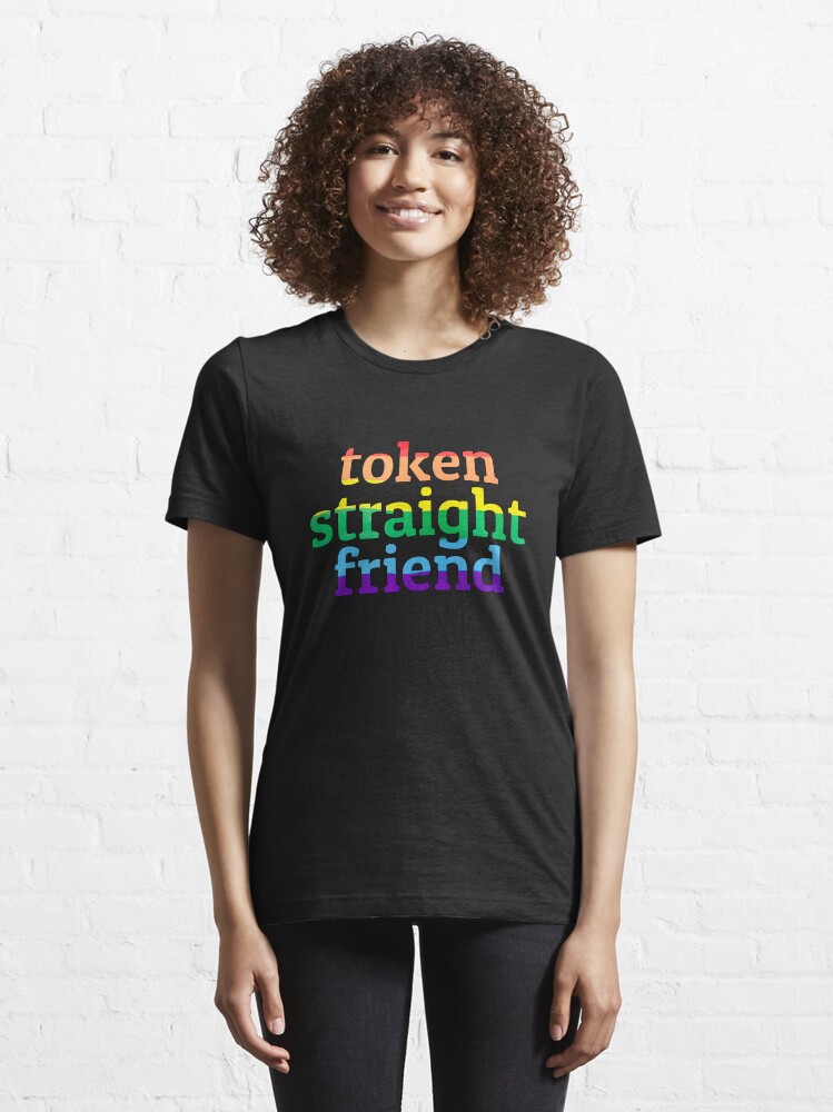 "Token Straight Friend" T-shirt for Sale by ElvenGold | Redbubble ...
