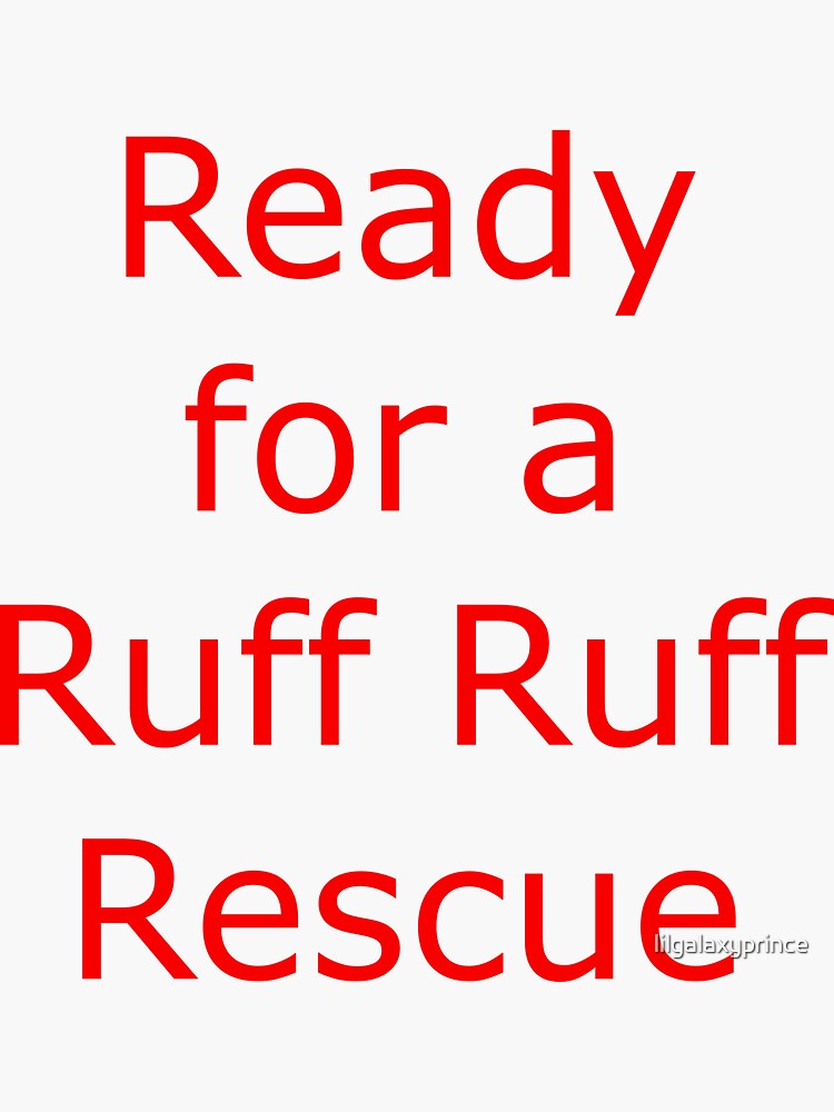 "Ready for a ruff ruff rescue" Sticker by lilgalaxyprince | Redbubble