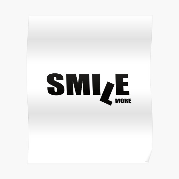 "Smile more" Poster by Montrepeneuer | Redbubble