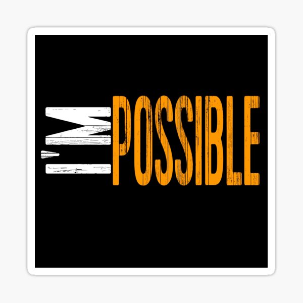 "impossible is so possible !" Sticker for Sale by Sevenix | Redbubble