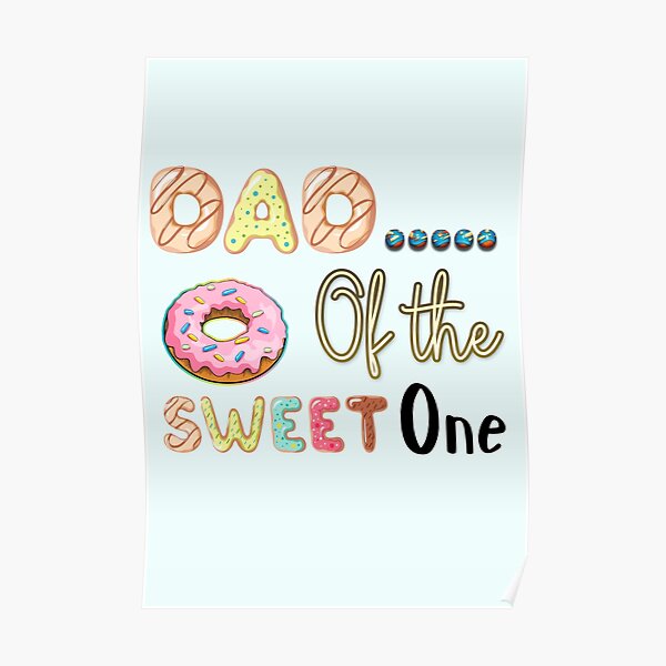 "Dad of the Sweet One Birthday Celebration Fathers Day" Poster for Sale ...