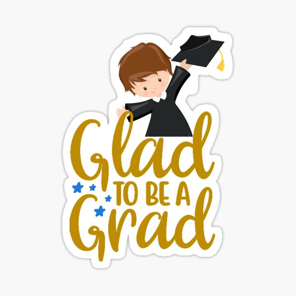 "Glad to be a Grad, Graduation, Graduated Boy" Sticker for Sale by ...