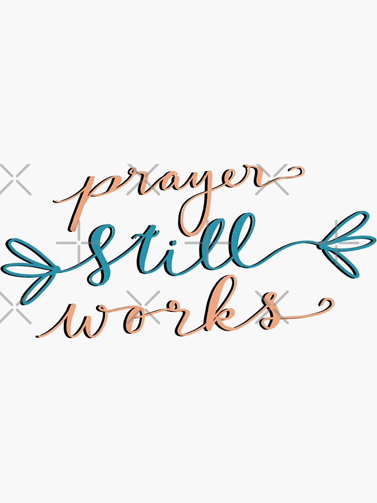 "Prayer Still Works" Sticker for Sale by ArtsyKrynea | Redbubble