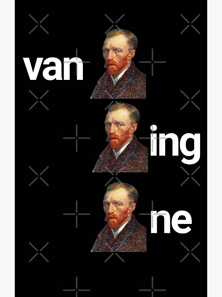 "van gogh meme" Art Print by mounarchh | Redbubble