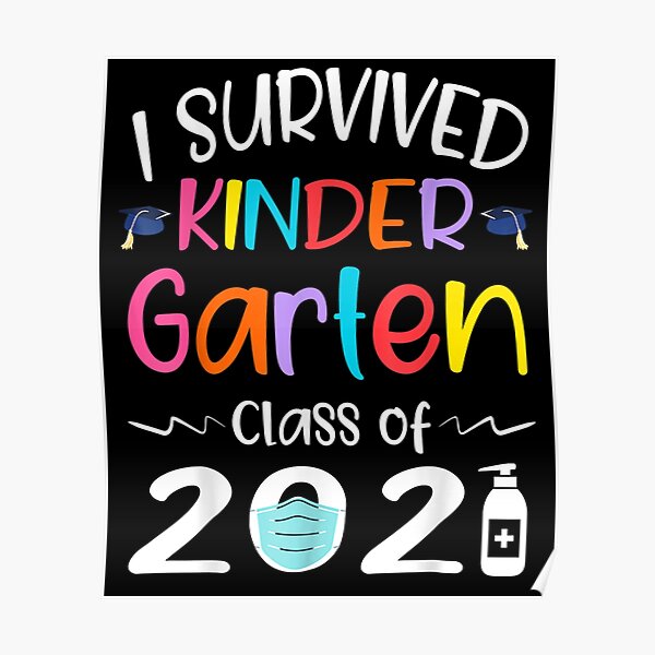 "I Survived Kindergarten Class Of 2021 Funny Graduate Student" Poster ...