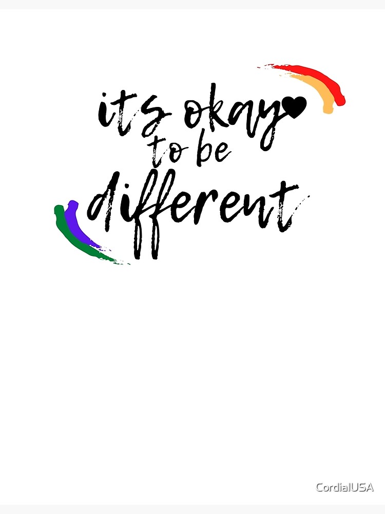 "Its Okay to be Different" Poster by CordialUSA | Redbubble