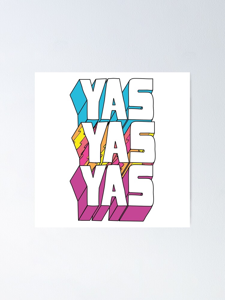 "Yas Yas Yas" Poster for Sale by RumShirt | Redbubble