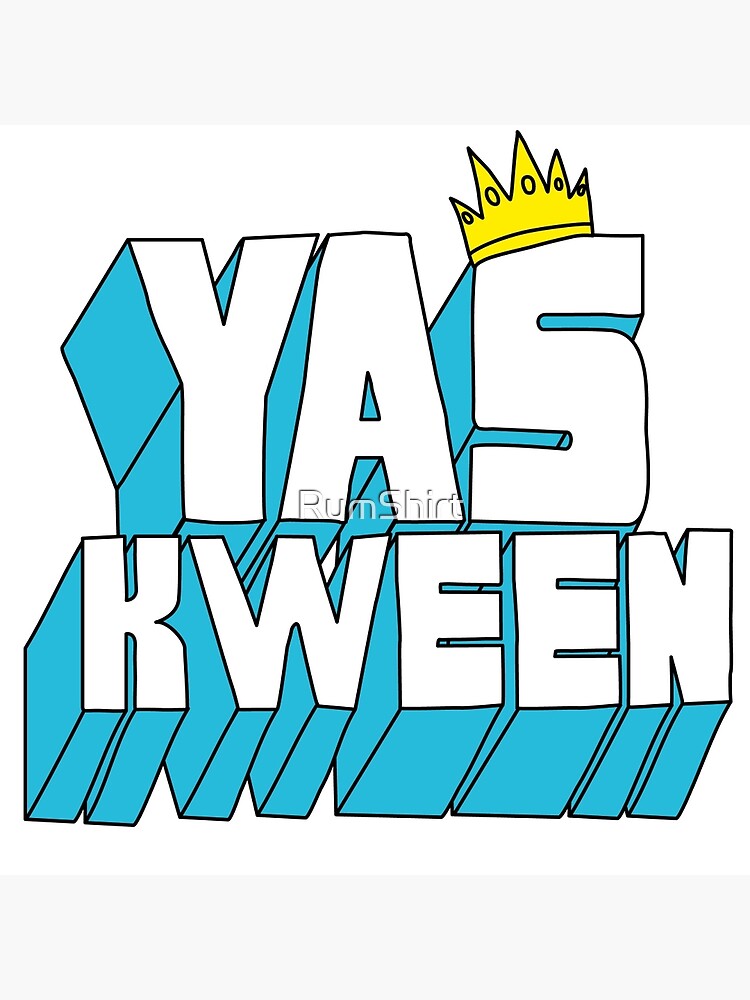 "Yas Kween" Greeting Card for Sale by RumShirt | Redbubble