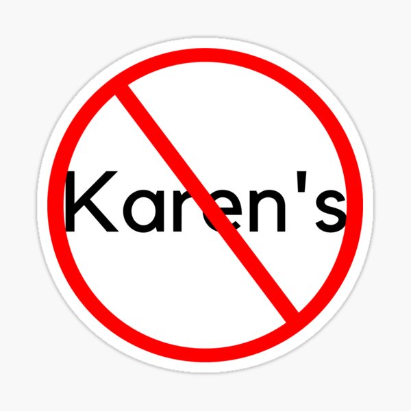 "No Karen's Don't be a Karen" Sticker for Sale by Gabej24 | Redbubble