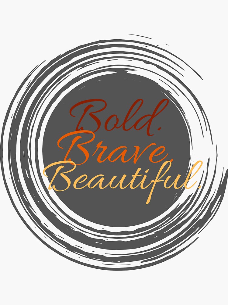 "Bold.Brave.Beautiful." Sticker for Sale by Blessedstart | Redbubble