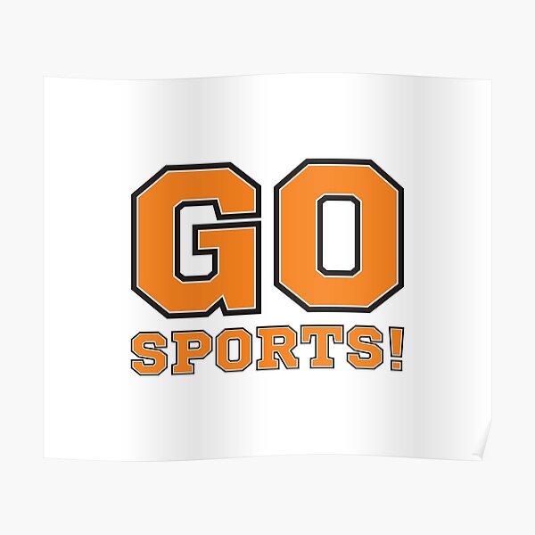 "Go Sports Team! Yay Sports! Do The Thing! Score The Points!" Poster by ...