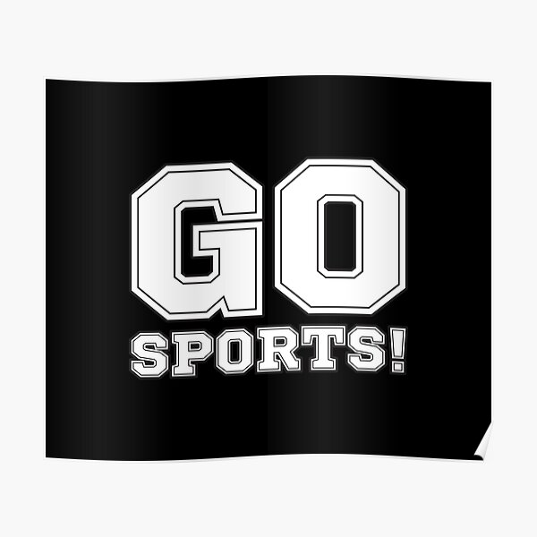 "Go Sports Team! Yay Sports! Do The Thing! Score The Points!" Poster ...