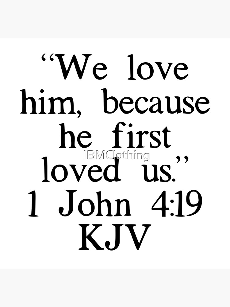 "1 John 4:19 KJV" Poster by IBMClothing | Redbubble