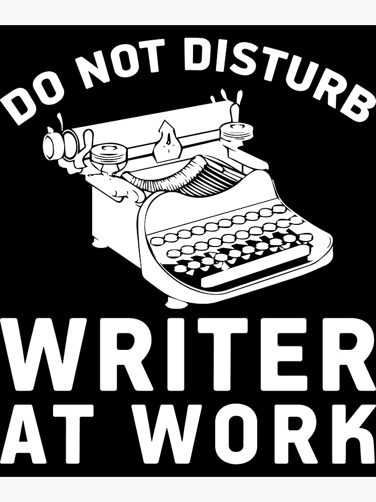 "Do Not Disturb Writer At Work Cute Writing Author Gift" Poster for ...
