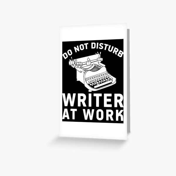 "Do Not Disturb Writer At Work Cute Writing Author Gift" Greeting Card ...