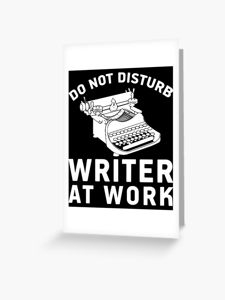 "Do Not Disturb Writer At Work Cute Writing Author Gift" Greeting Card ...
